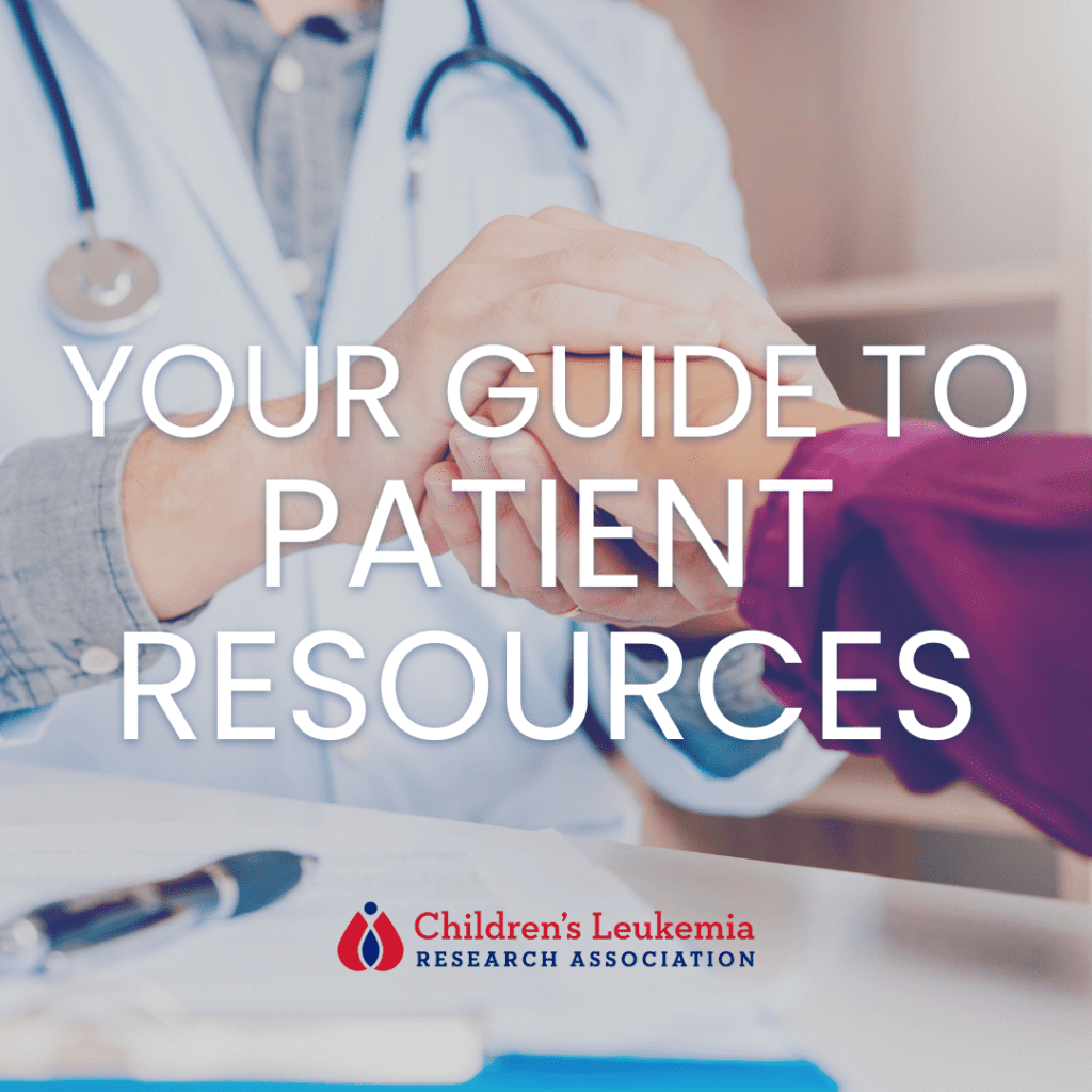 Your Guide to Patient Resources | Children's Leukemia Research Association